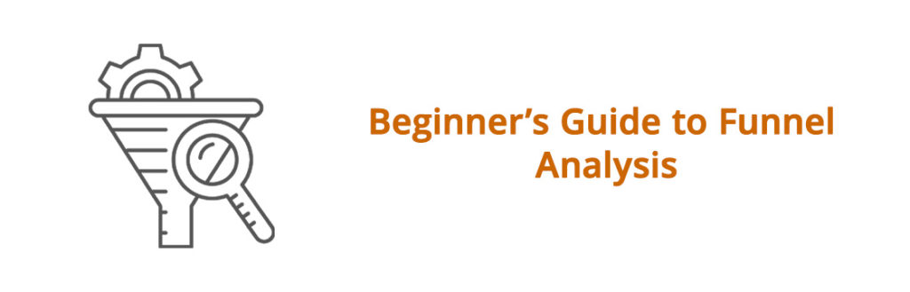Funnel Analysis Simplified| Beginner’s friendly Guide